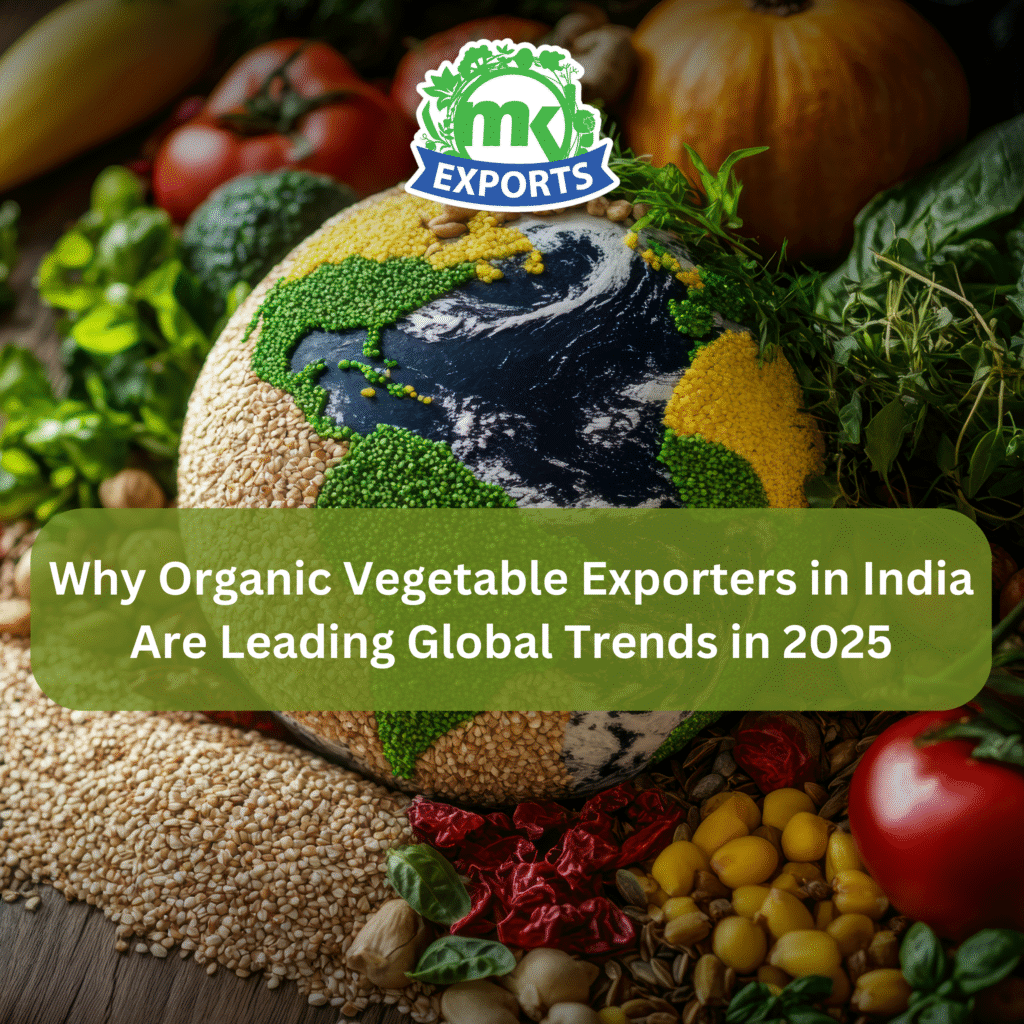 Organic Vegetable Exporters in India | MK Exports 2025